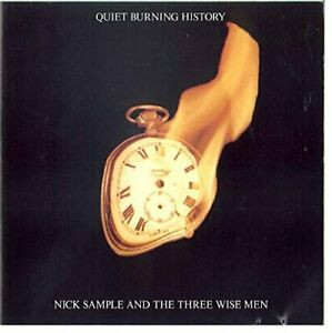 Nick Sample and the Three Wise Men - Quiet Burning History: CD, Album ...